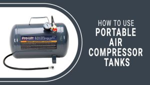 How To Use Portable Air Compressor Tanks - Amazing Technique