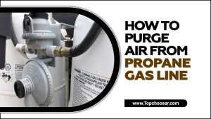 How To Purge Air From Propane Gas Line - Step By Step