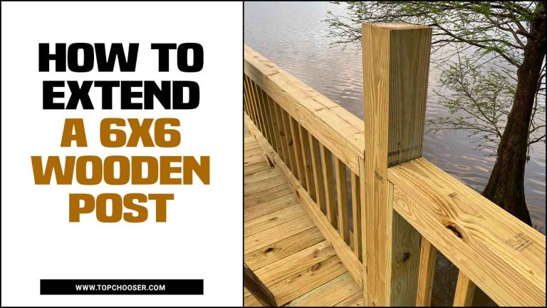 How To Extend A 6x6 Wooden Post: 7 Quick And Easy Steps