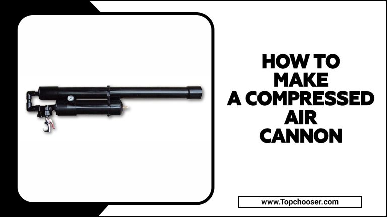 How To Make A Compressed Air Cannon: The Complete Guide