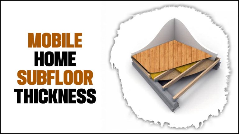 Exploring Mobile Home Subfloor Thickness Options