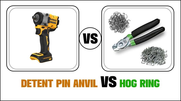Detent Pin Anvil Vs Hog Ring: Which Is Right For You?
