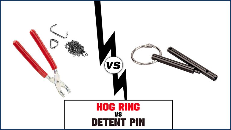 Detent Pin Anvil Vs Hog Ring: Which Is Right For You?