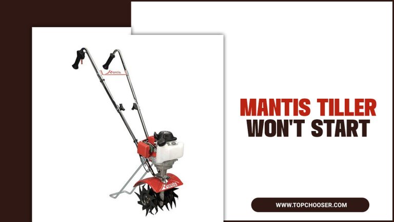 Mantis Tiller Won't Start? - Here's What You Can Do