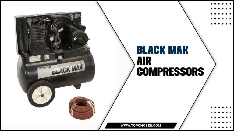 Ultimate Guide To Black Max Air Compressors