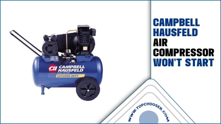 Campbell Hausfeld Air Compressor Won't Start: Here's What You Can Do