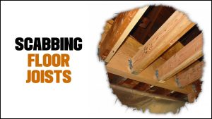 Scabbing Floor Joists - Tips For Homeowners